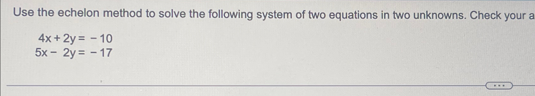 Solved Use the echelon method to solve the following system | Chegg.com