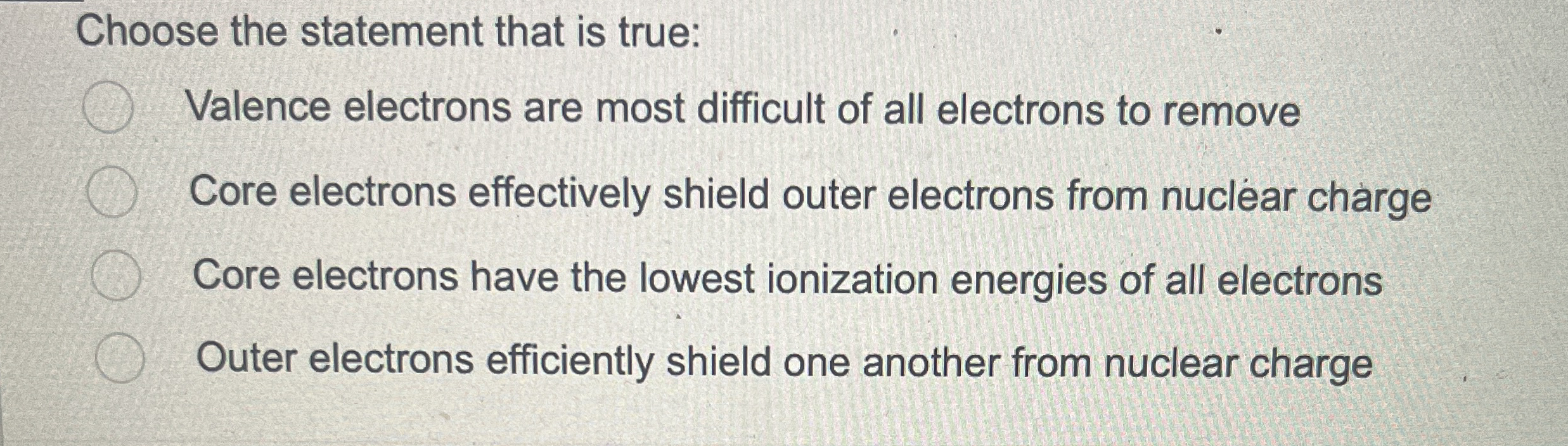 Solved Choose the statement that is true:Valence electrons | Chegg.com