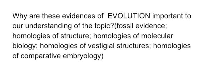 Solved Why are these evidences of EVOLUTION important to our | Chegg.com