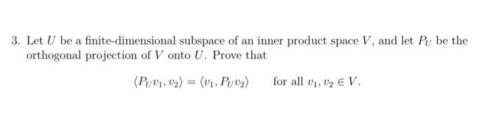 Solved 3. Let U be a finite-dimensional subspace of an inner | Chegg.com
