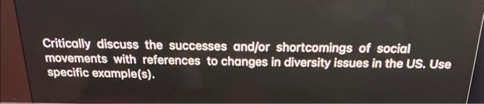 Solved Critically discuss the successes and/or shortcomings | Chegg.com