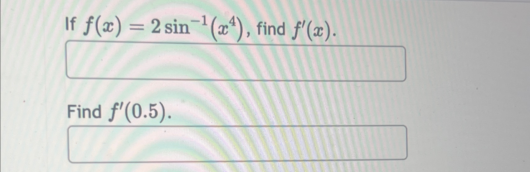 Solved If f(x)=2sin-1(x4), ﻿find f'(x).B | Chegg.com