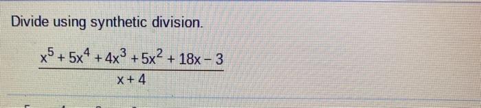 Solved Divide using synthetic division. x5 + 5x4 + 4x3 + 5x2 | Chegg.com