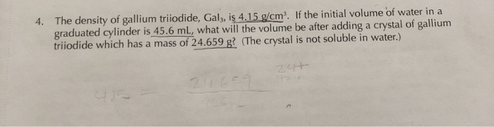 Solved 4. The density of gallium triiodide, Galg, is 4.15 | Chegg.com