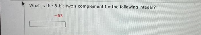 Solved What is the 8-bit two's complement for the following | Chegg.com