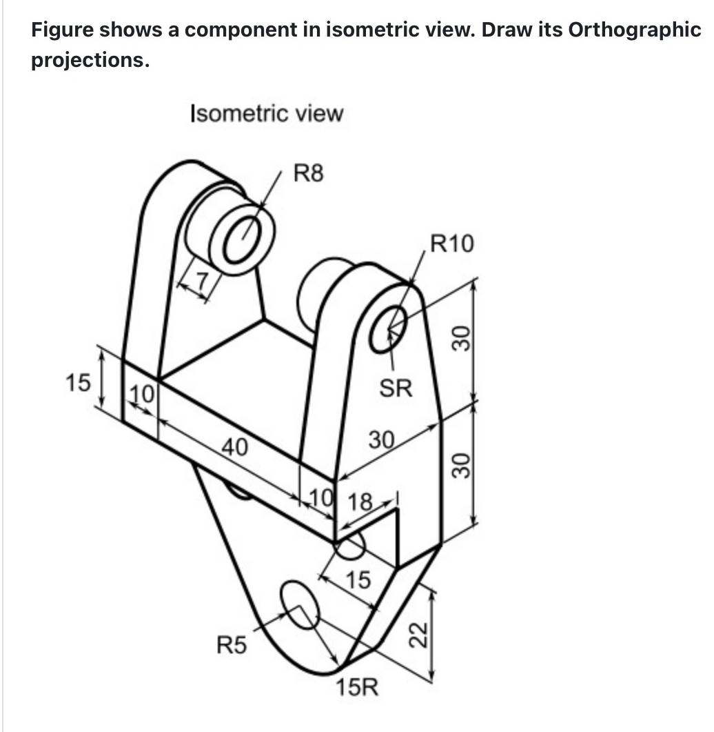 Solved Figure shows a component in isometric view. Draw its | Chegg.com