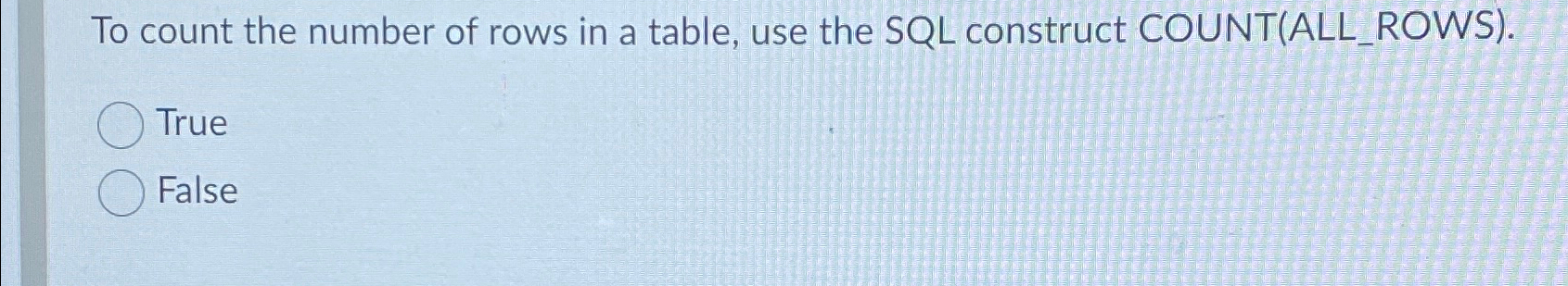Solved To Count The Number Of Rows In A Table Use The Sql
