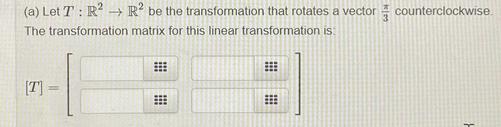 Solved (a) ﻿Let T:R2→R2 ﻿be the transformation that rotates | Chegg.com
