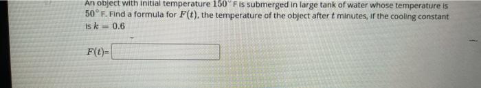 Solved An object with initial temperature 150°Fis submerged | Chegg.com