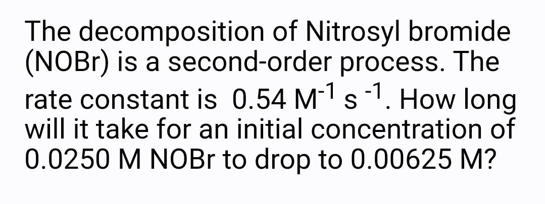 Solved The decomposition of Nitrosyl bromide (NOBr) is a | Chegg.com
