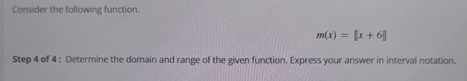 Solved Consider the following function.m(x)=[x+6]Step 4 ﻿of | Chegg.com