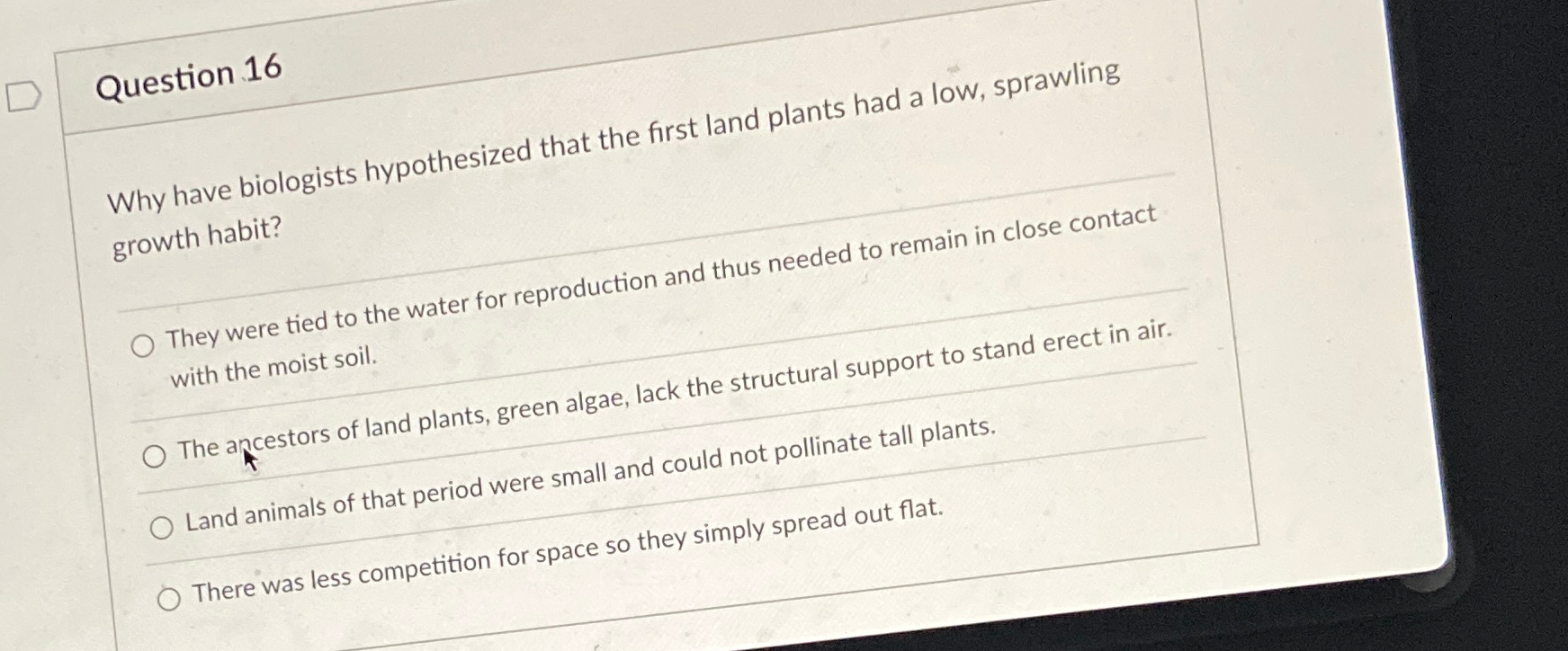 Solved Question 16Why have biologists hypothesized that the | Chegg.com