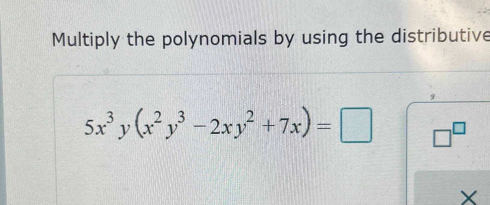 Solved Multiply the polynomials by using the distributive | Chegg.com
