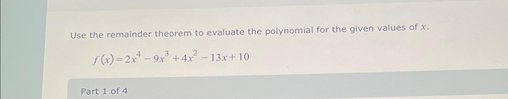 Solved Use the remainder theorem to evaluate the polynomial | Chegg.com