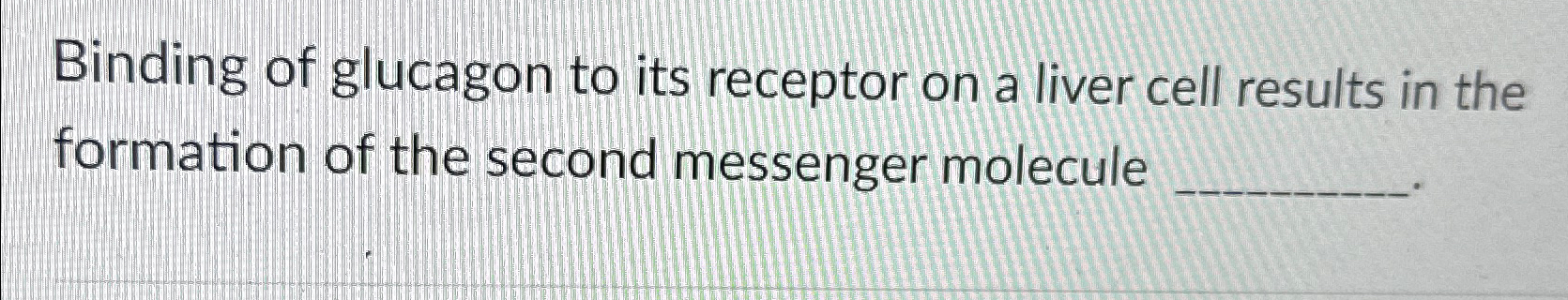Solved Binding of glucagon to its receptor on a liver cell | Chegg.com