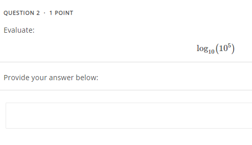 Solved QUESTION 2 - 1 ﻿POINTEvaluate:log10(105)Provide your | Chegg.com