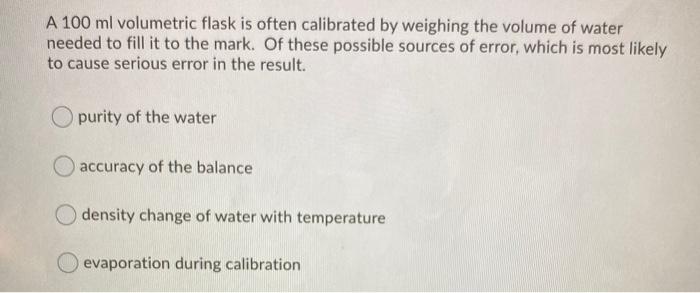 Solved A 100 ml volumetric flask is often calibrated by | Chegg.com