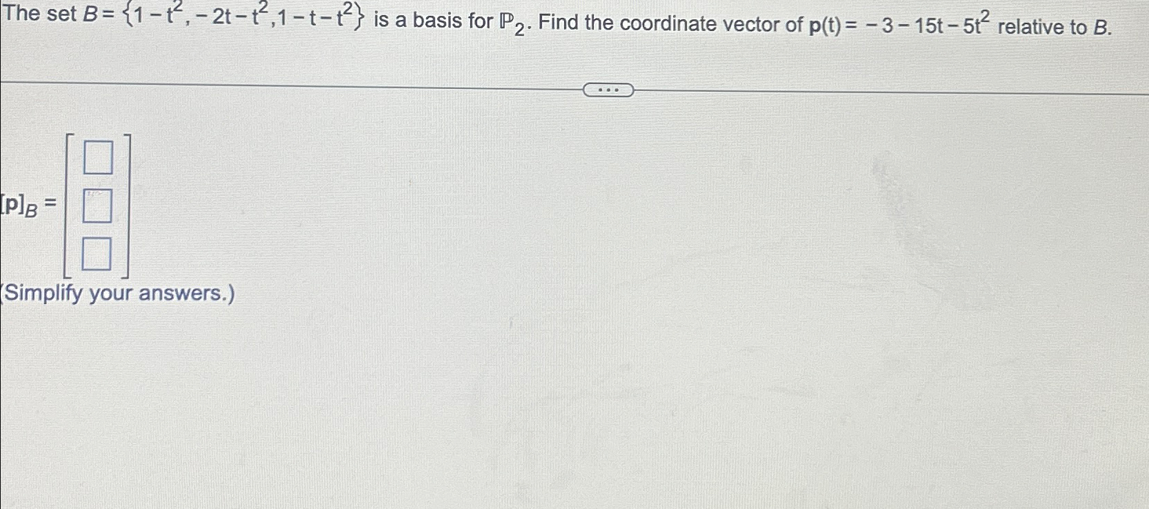 Solved The set B={1-t2,-2t-t2,1-t-t2} ﻿is a basis for P2. | Chegg.com