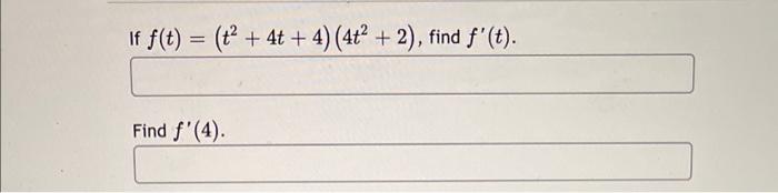 Solved If f(t)=(t2+4t+4)(4t2+2) Find | Chegg.com