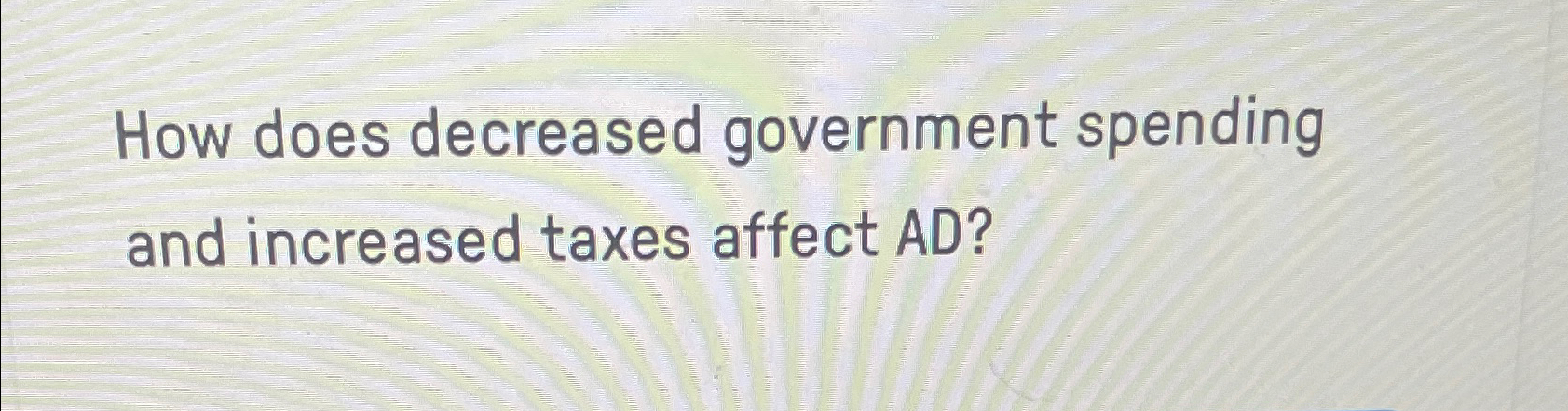 Solved How does decreased government spending and increased | Chegg.com