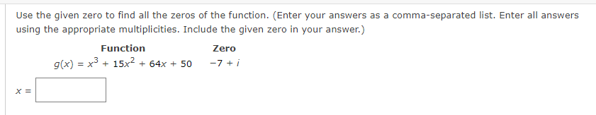 Solved Use the given zero to find all the zeros of the | Chegg.com