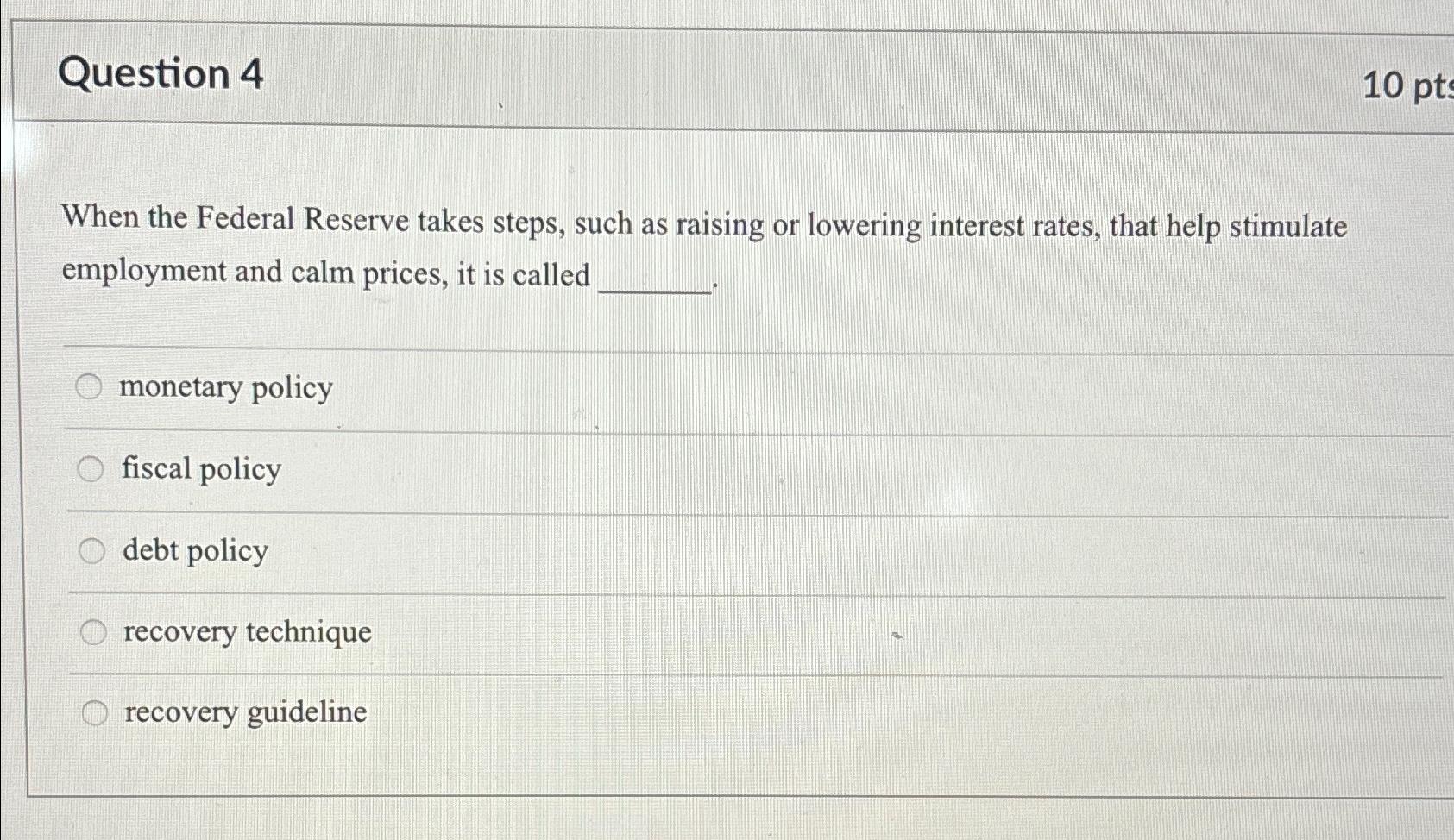 Solved Question 4When the Federal Reserve takes steps, such | Chegg.com