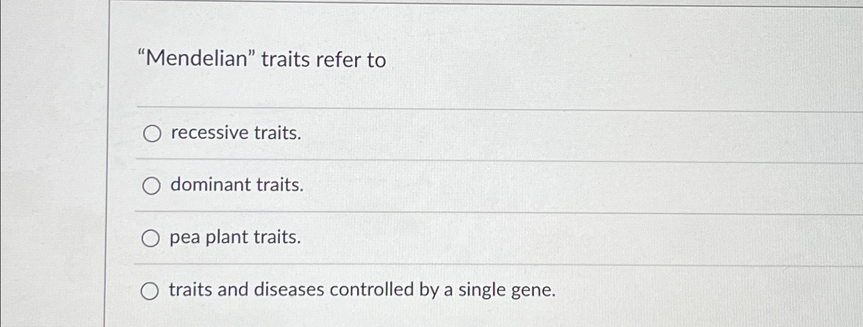 Solved "Mendelian" traits refer torecessive traits.dominant | Chegg.com