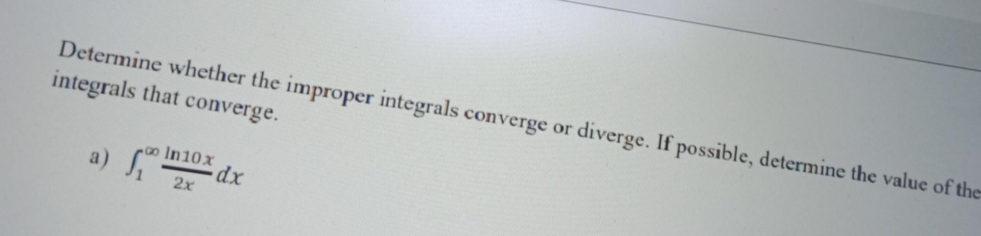 Solved Determine whether the improper integrals converge or | Chegg.com