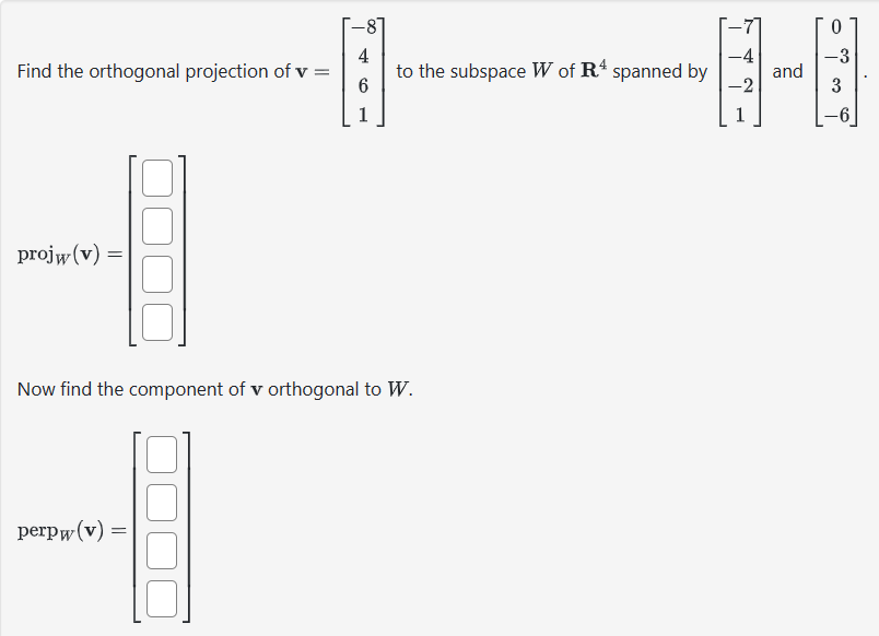 Solved Find the orthogonal projection of v=[-8461] ﻿to the | Chegg.com