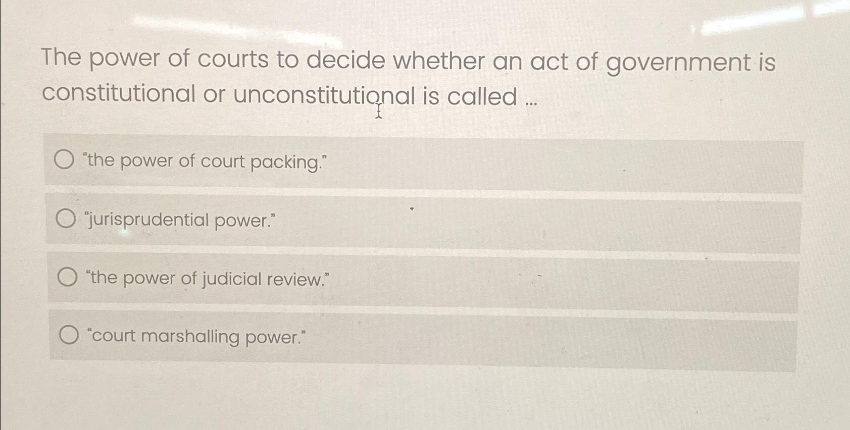 Solved The power of courts to decide whether an act of | Chegg.com