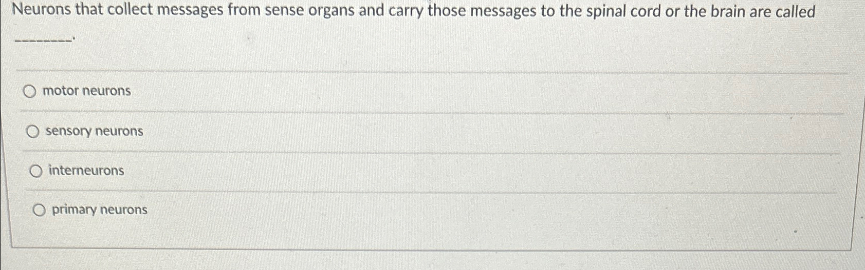 Solved Neurons that collect messages from sense organs and | Chegg.com
