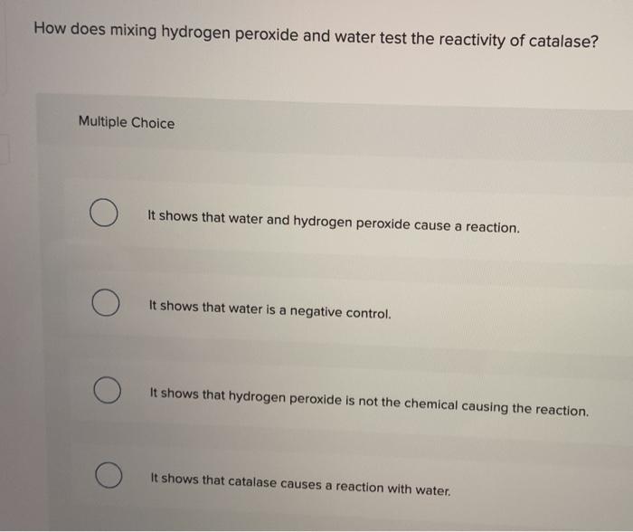 Solved How does mixing hydrogen peroxide and water test the | Chegg.com