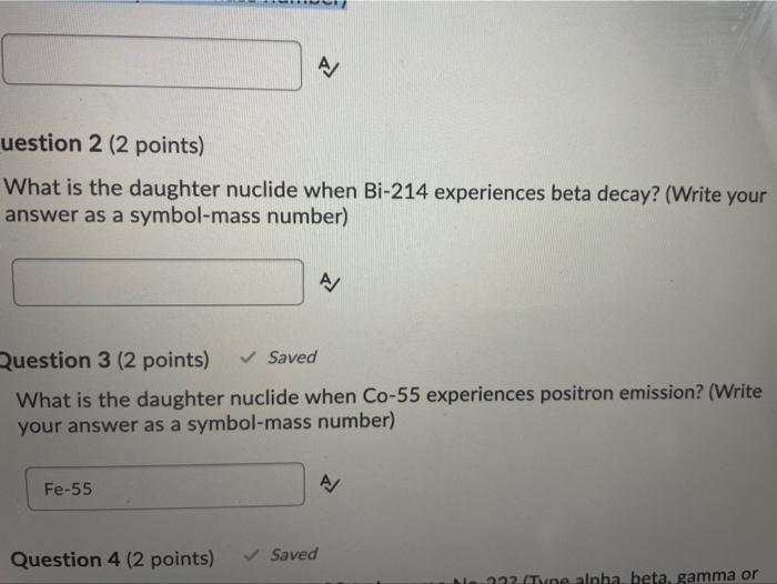 Solved A/ uestion 2 (2 points) What is the daughter nuclide | Chegg.com Solved A/ uestion 2 (2 points) What is the daughter nuclide | Chegg.com