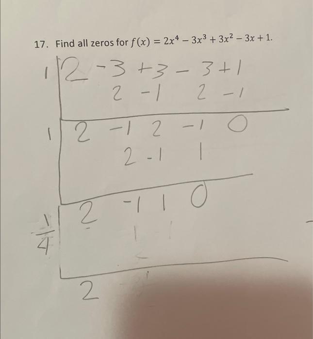 Solved 17. Find all zeros for f(x)=2x4−3x3+3x2−3x+1. | Chegg.com