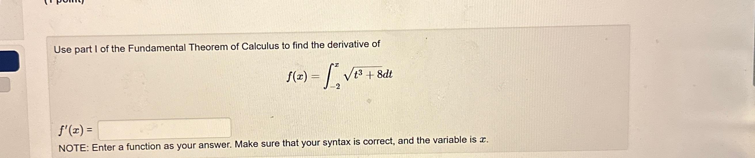 Solved Use part I of the Fundamental Theorem of Calculus to | Chegg.com