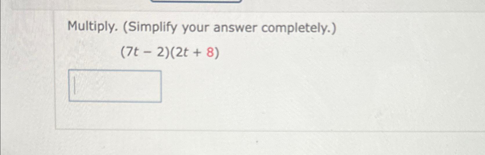 Solved Multiply. (Simplify your answer | Chegg.com Solved Multiply. (Simplify your answer | Chegg.com
