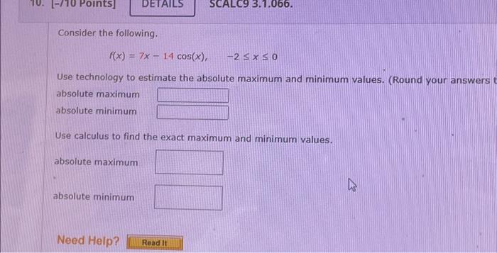 Solved Consider the following. f(x)=7x−14cos(x) Use | Chegg.com