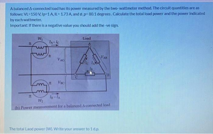 Solved A balanced A-connected load has its power measured by | Chegg.com