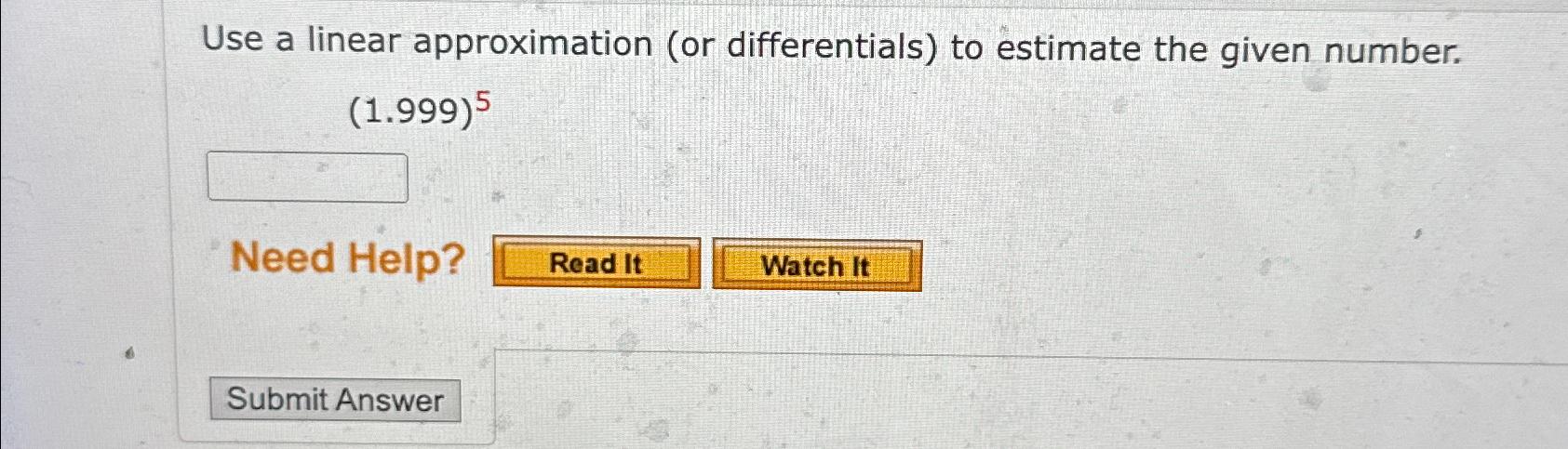 Solved Use a linear approximation (or differentials) ﻿to | Chegg.com