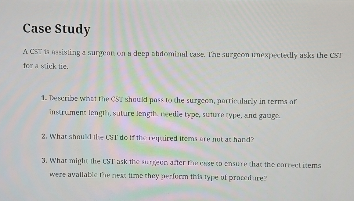 Solved Case StudyA CST is assisting a surgeon on a deep | Chegg.com