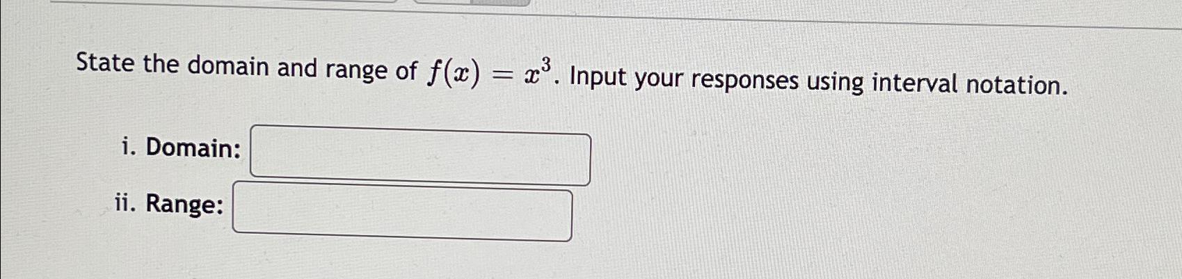 Solved State the domain and range of f(x)=x3. ﻿Input your | Chegg.com