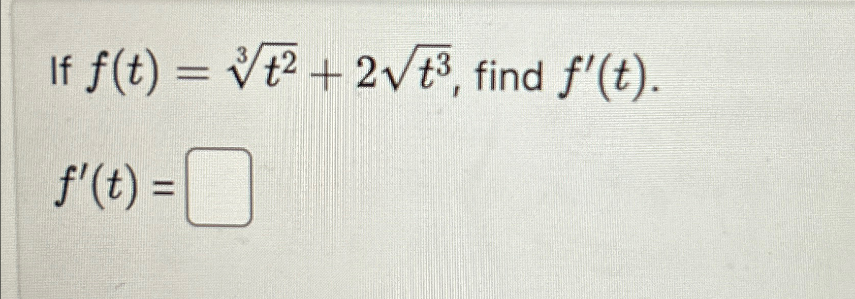 Solved If f(t)=t23+2t32, ﻿find f'(t)f'(t)= | Chegg.com