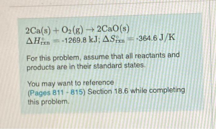 Solved 2Ca(s) + O2(g) + 2CaO(s) AH = -1269.8 kJ; ASI = | Chegg.com