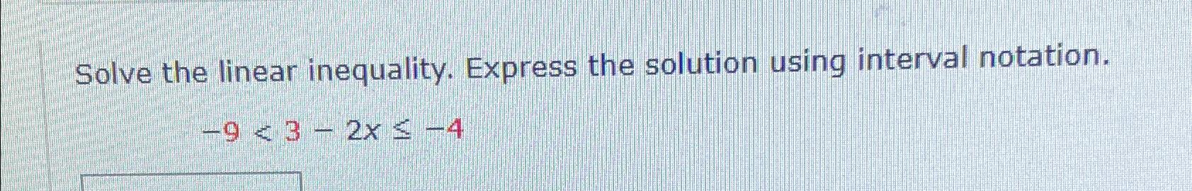 Solved Solve the linear inequality. Express the solution | Chegg.com
