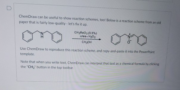 Solved ChemDraw can be useful to show reaction schemes, too! | Chegg.com