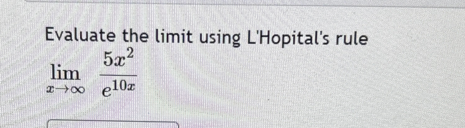 Solved Evaluate the limit using L'Hopital's | Chegg.com