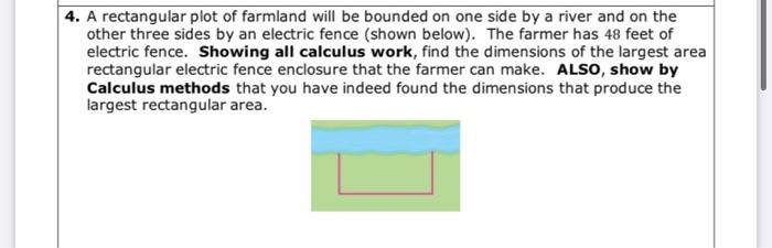 Solved 4. A rectangular plot of farmland will be bounded on | Chegg.com