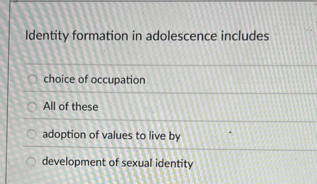 Solved Identity formation in adolescence includeschoice of | Chegg.com