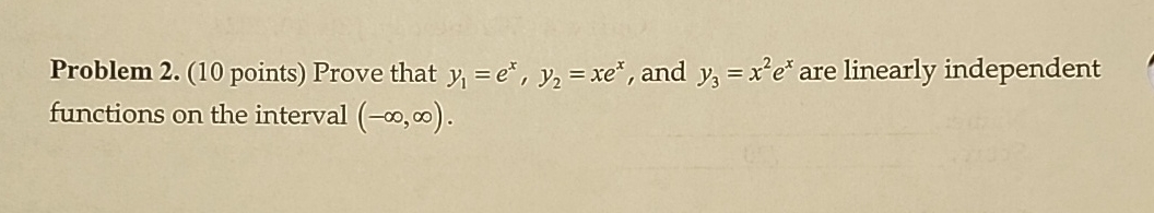 Solved Problem 2. (10 ﻿points) ﻿Prove that y1=ex,y2=xex, | Chegg.com