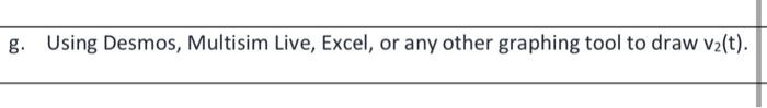 Solved e. Using Desmos, Multisim Live, Excel, or any other | Chegg.com